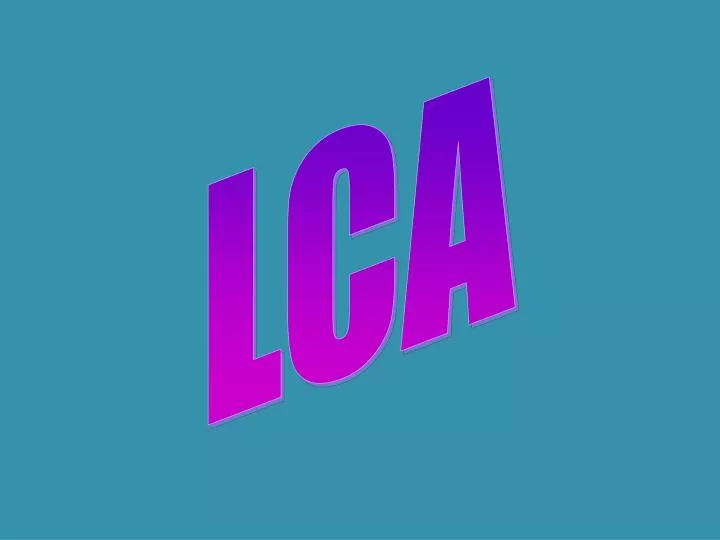 PPT - LCA PowerPoint Presentation, free download - ID:4152649