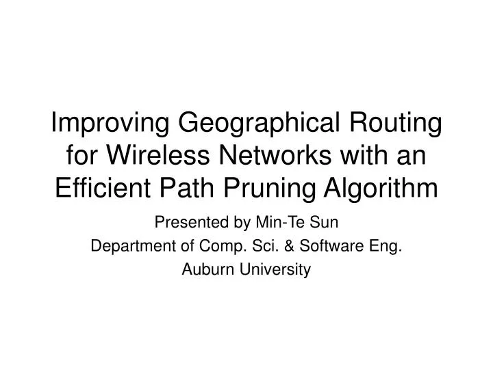 PPT - Improving Geographical Routing for Wireless Networks with an Efficient Path Pruning ...