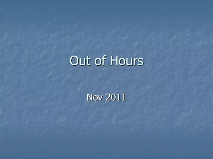 PPT - Out of Hours PowerPoint Presentation, free download - ID:4154046