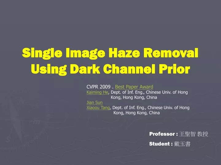 PPT - Single Image Haze Removal Using Dark Channel Prior PowerPoint Presentation - ID:4154522