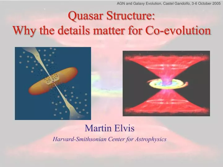 PPT - Quasar Structure: Why the details matter for Co-evolution ...