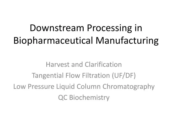 PPT - Downstream Processing in Biopharmaceutical Manufacturing ...