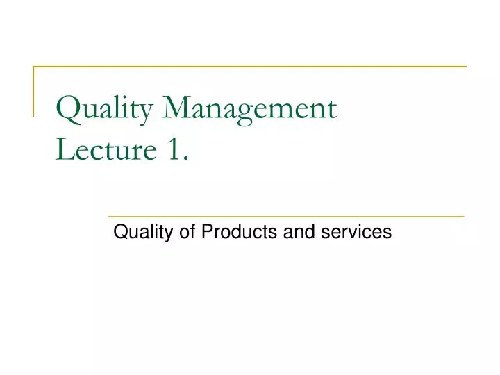 PPT - Quality Management Lecture 1. PowerPoint Presentation, free ...