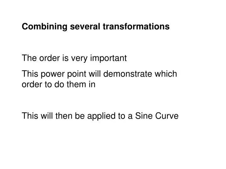 PPT - Combining several transformations The order is very important ...