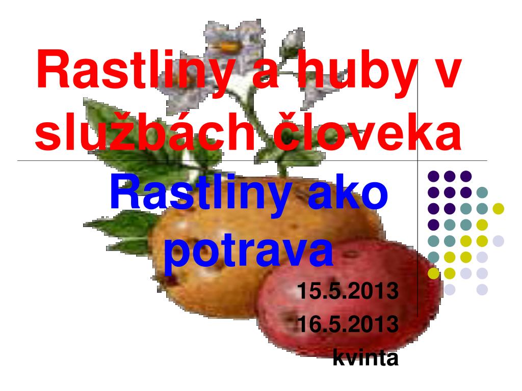 PPT - Rastliny a huby v službách človeka Rastliny ako potrava ... PPT - Rastliny a huby v službách človeka Rastliny ako potrava ...