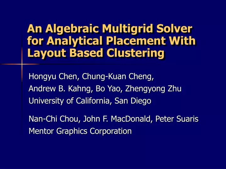 PPT - An Algebraic Multigrid Solver for Analytical Placement With ...