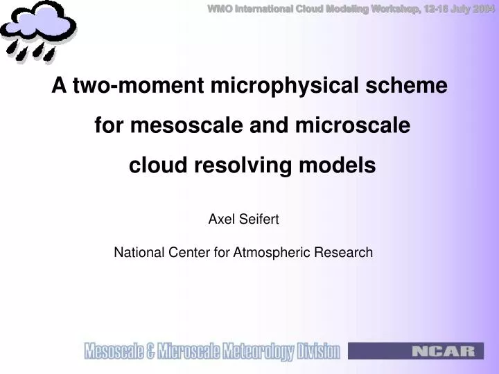 PPT - A two-moment microphysical scheme for mesoscale and microscale cloud resolving models ...