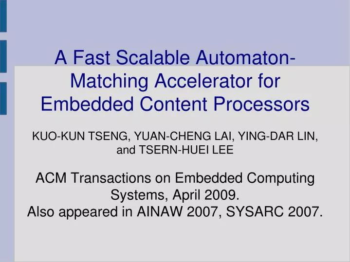 PPT - A Fast Scalable Automaton-Matching Accelerator for Embedded ...