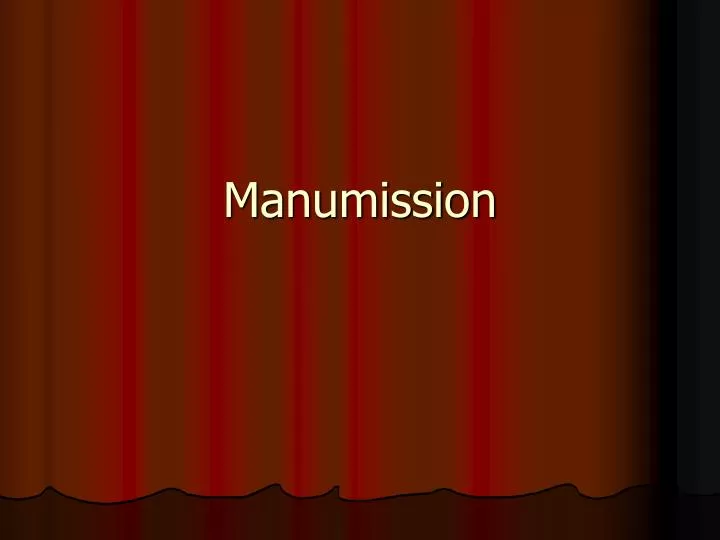 PPT - Manumission PowerPoint Presentation, free download - ID:4157901