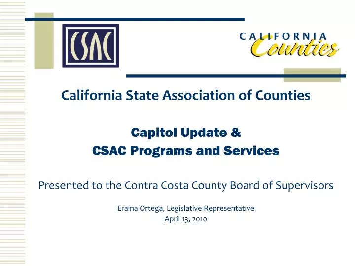 PPT - California State Association of Counties Capitol Update & CSAC ...