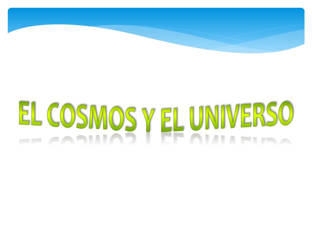 PPT - EL COSMOS Y EL UNIVERSO PowerPoint Presentation, free download ...