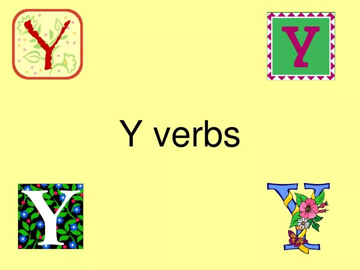 PPT - Y verbs PowerPoint Presentation, free download - ID:4158865