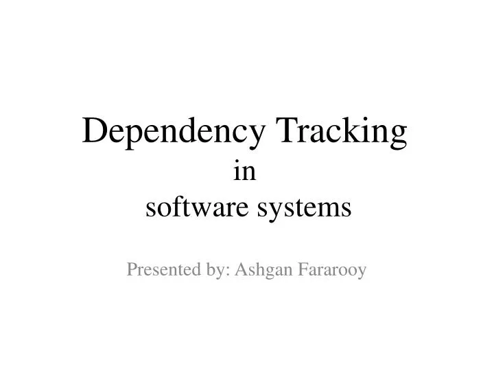 PPT - Dependency Tracking in software systems PowerPoint Presentation ...