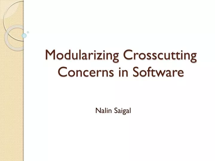 PPT - Modularizing Crosscutting Concerns in Software PowerPoint Presentation - ID:4159570