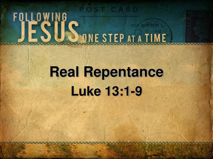 PPT - Real Repentance Luke 13:1-9 PowerPoint Presentation - ID:4161430