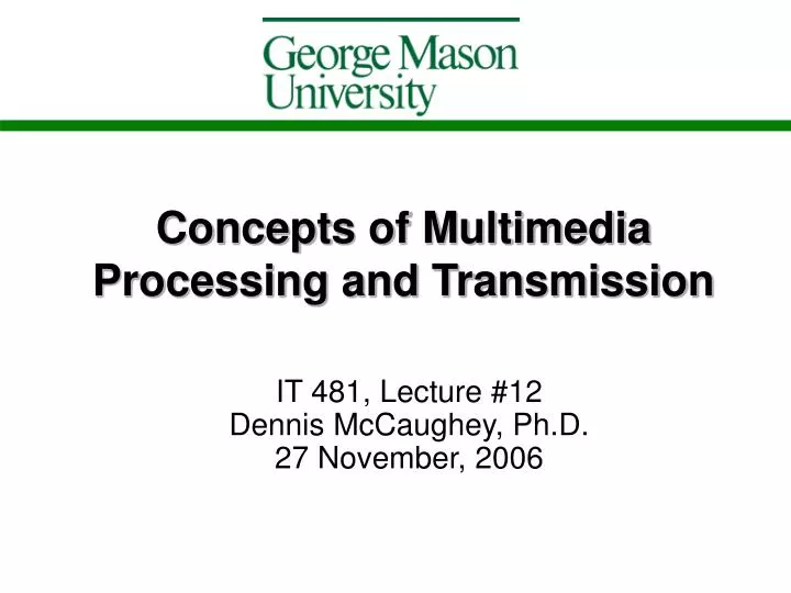 PPT - Concepts of Multimedia Processing and Transmission PowerPoint ...