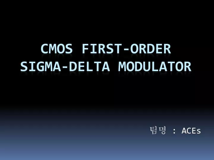 PPT - CMOS First-order Sigma-Delta Modulator PowerPoint Presentation ...