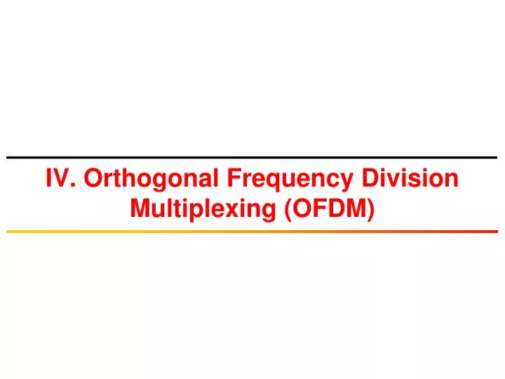 PPT - IV. Orthogonal Frequency Division Multiplexing (OFDM) PowerPoint ...