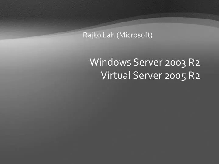 PPT - Windows Server 2003 R2 Virtual Server 2005 R2 PowerPoint ...