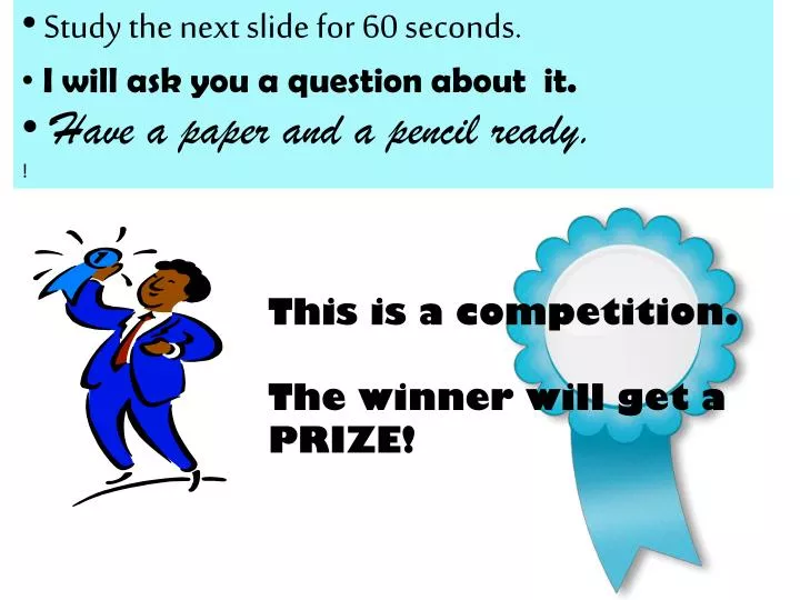 PPT - This is a competition. The winner will get a PRIZE! PowerPoint ...