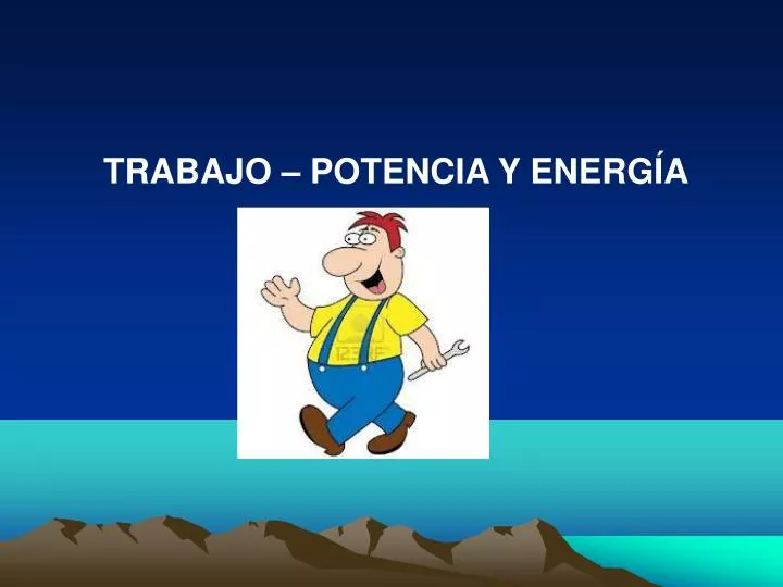 PPT - TRABAJO – POTENCIA Y ENERGÍA PowerPoint Presentation, free ...