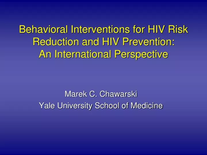 Ppt Behavioral Interventions For Hiv Risk Reduction And Hiv