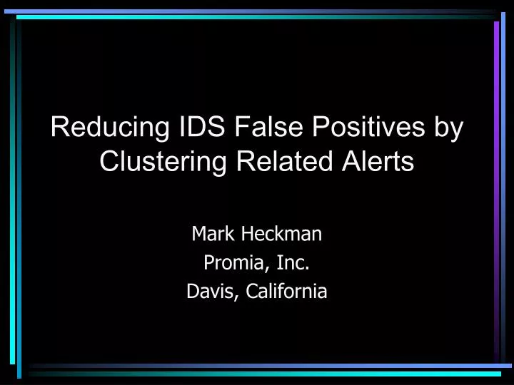 PPT - Reducing IDS False Positives by Clustering Related Alerts ... PPT - Reducing IDS False Positives by Clustering Related Alerts ...