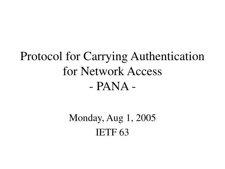 PPT - Protocol for Carrying Authentication for Network Access - PANA - PowerPoint Presentation ...