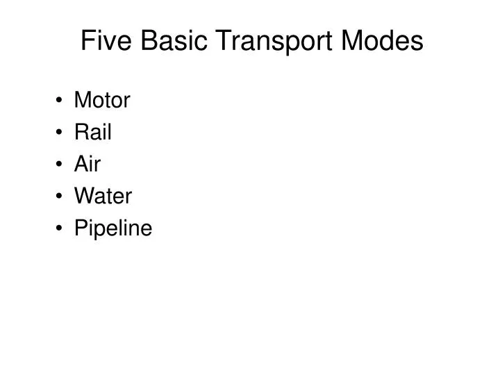 PPT - Five Basic Transport Modes PowerPoint Presentation, free download ...
