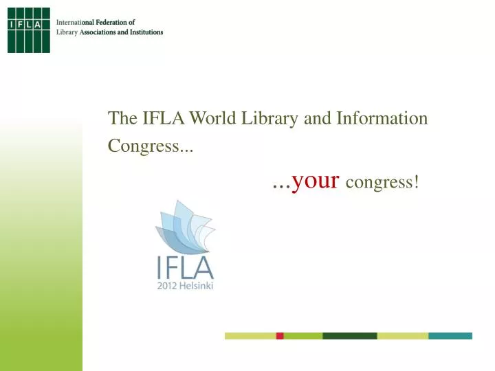PPT - The IFLA World Library and Information Congress... ... your ...