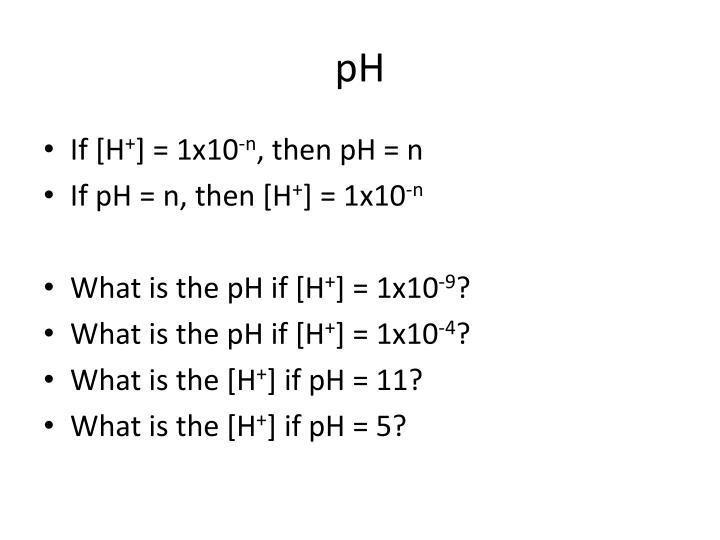 PPT - There is a formula to find pH pH = -log [H + ] or pH = -log [ H 3 ...