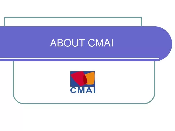 PPT - ABOUT CMAI PowerPoint Presentation, free download - ID:4167366