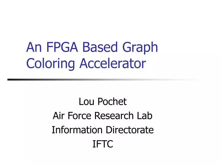 PPT - An FPGA Based Graph Coloring Accelerator PowerPoint Presentation - ID:4167508