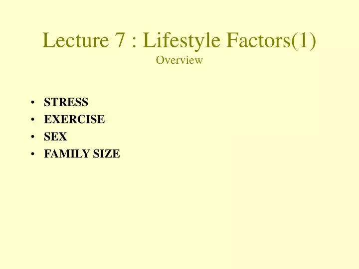 PPT - Lecture 7 : Lifestyle Factors(1) Overview PowerPoint Presentation ...