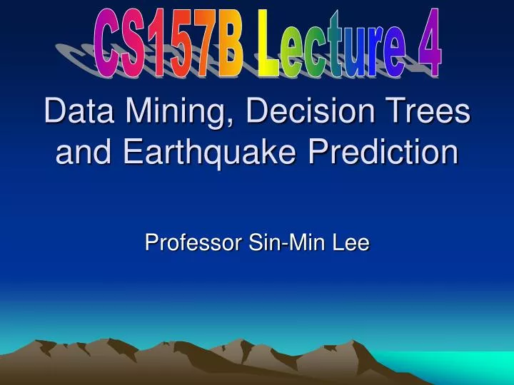 PPT - Data Mining, Decision Trees and Earthquake Prediction PowerPoint Presentation - ID:4168380