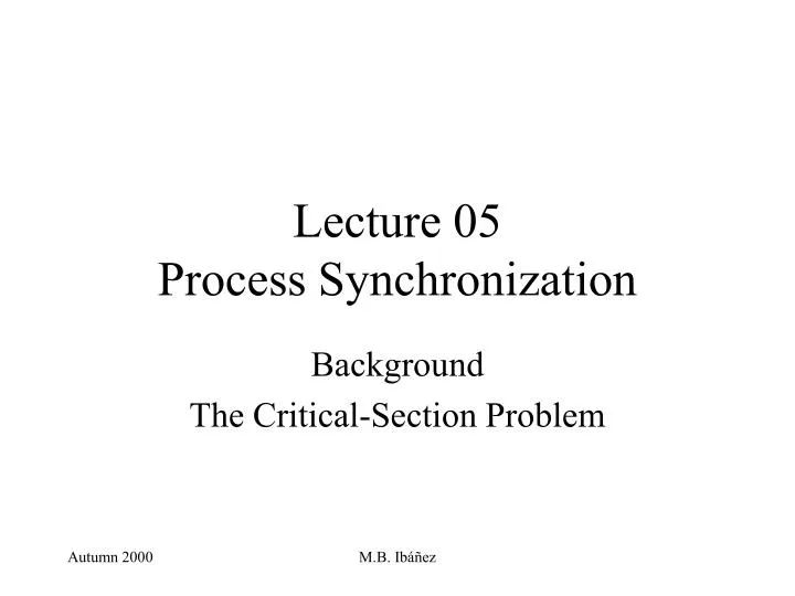 PPT - Lecture 05 Process Synchronization PowerPoint Presentation, free download - ID:4168584