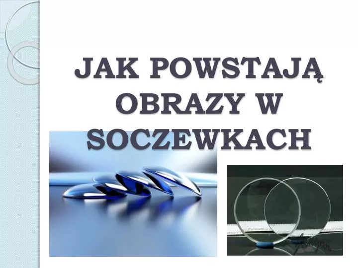 PPT - Jak powstają obrazy w soczewkach PowerPoint Presentation, free ... PPT - Jak powstają obrazy w soczewkach PowerPoint Presentation, free ...