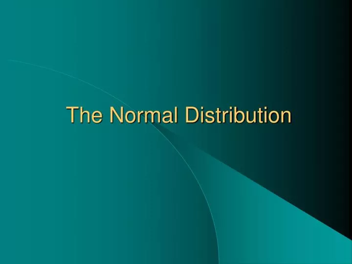 PPT - The Normal Distribution PowerPoint Presentation, free download ...