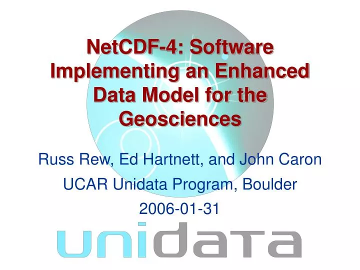 PPT - NetCDF-4 : Software Implementing an Enhanced Data Model for the ...