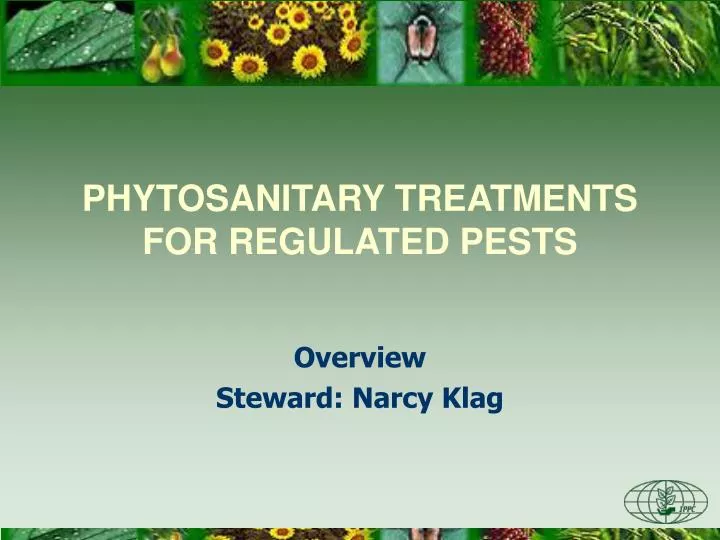 PPT - PHYTOSANITARY TREATMENTS FOR REGULATED PESTS PowerPoint ...