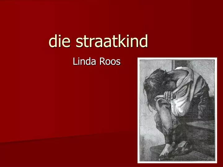 PPT - die straatkind PowerPoint Presentation, free download - ID:4173051