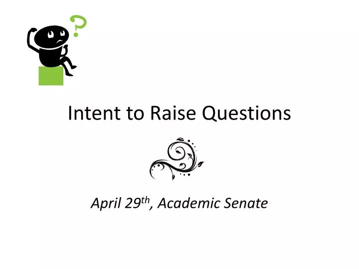 PPT - Intent to Raise Questions PowerPoint Presentation, free download ...