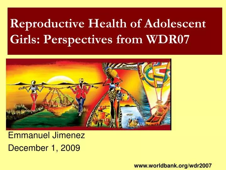 Ppt Reproductive Health Of Adolescent Girls Perspectives From Wdr07