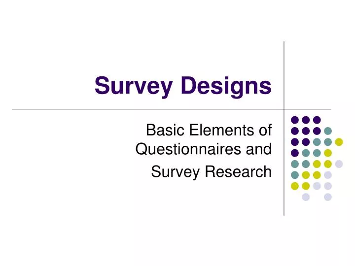 PPT - Survey Designs PowerPoint Presentation, free download - ID:4175331