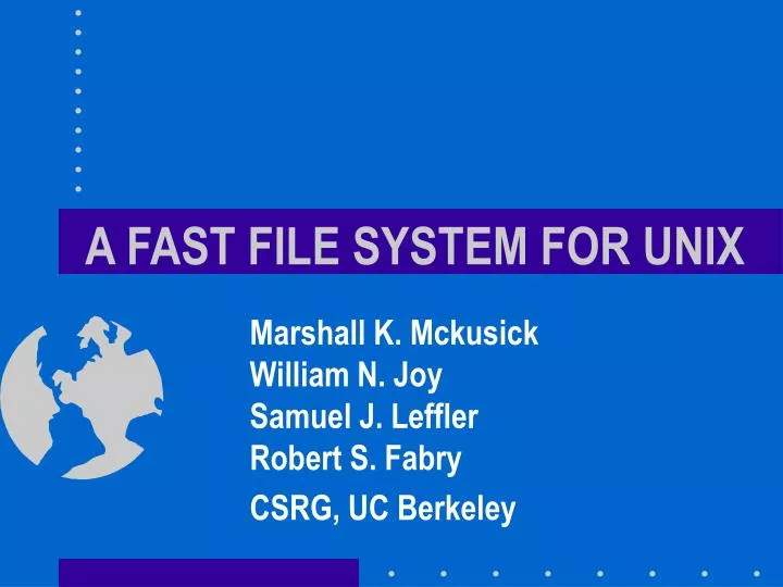 PPT - A FAST FILE SYSTEM FOR UNIX PowerPoint Presentation, free ...