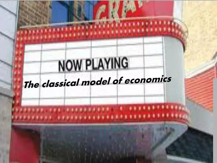 PPT - The classical model of economics PowerPoint Presentation, free ...
