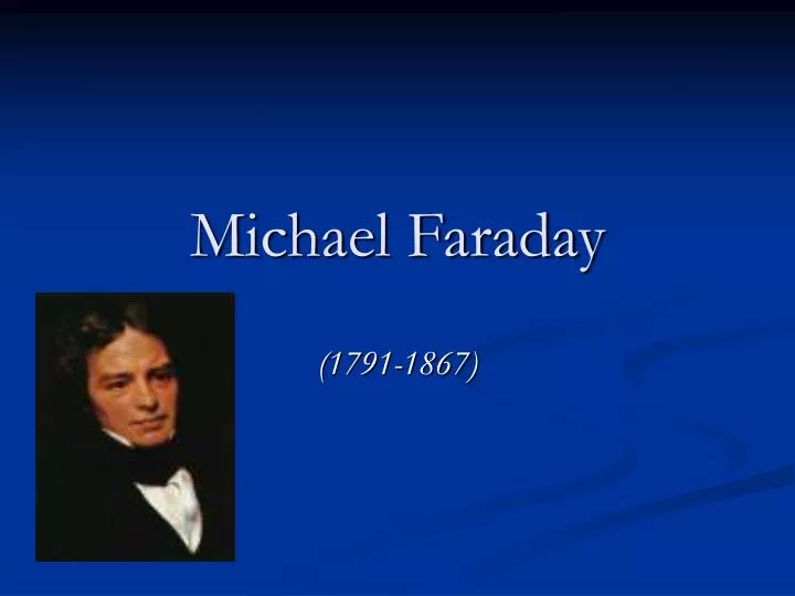 PPT - Michael Faraday PowerPoint Presentation, free download - ID:4177495