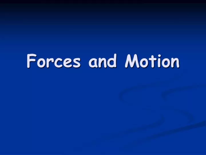PPT - Forces and Motion PowerPoint Presentation, free download - ID:4177657