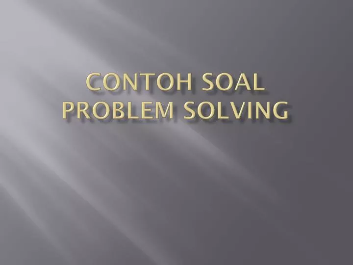 PPT - CONTOH SOAL PROBLEM SOLVING PowerPoint Presentation, free ...