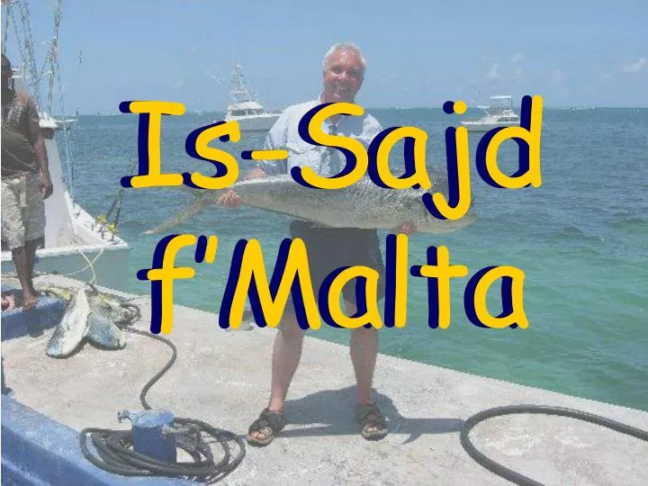 PPT - Is-Sajd f’Malta PowerPoint Presentation, free download - ID:4179956